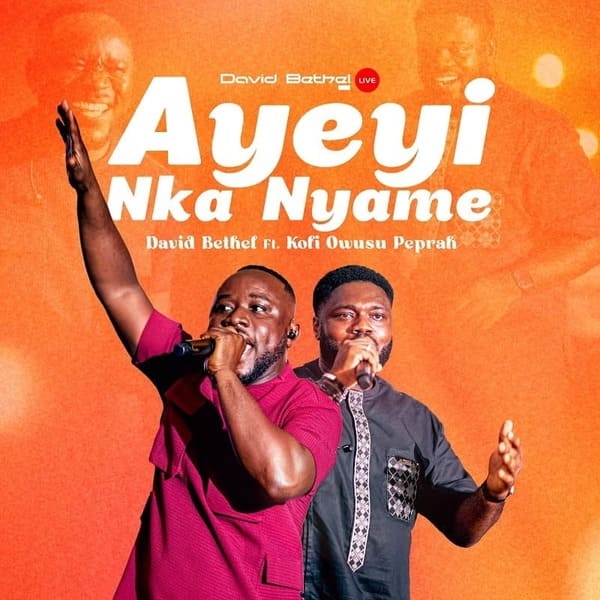 DOWNLOAD MP3: David Bethel - Ayeyi Nka Nyame Ft. Kofi Owusu Peprah ...
