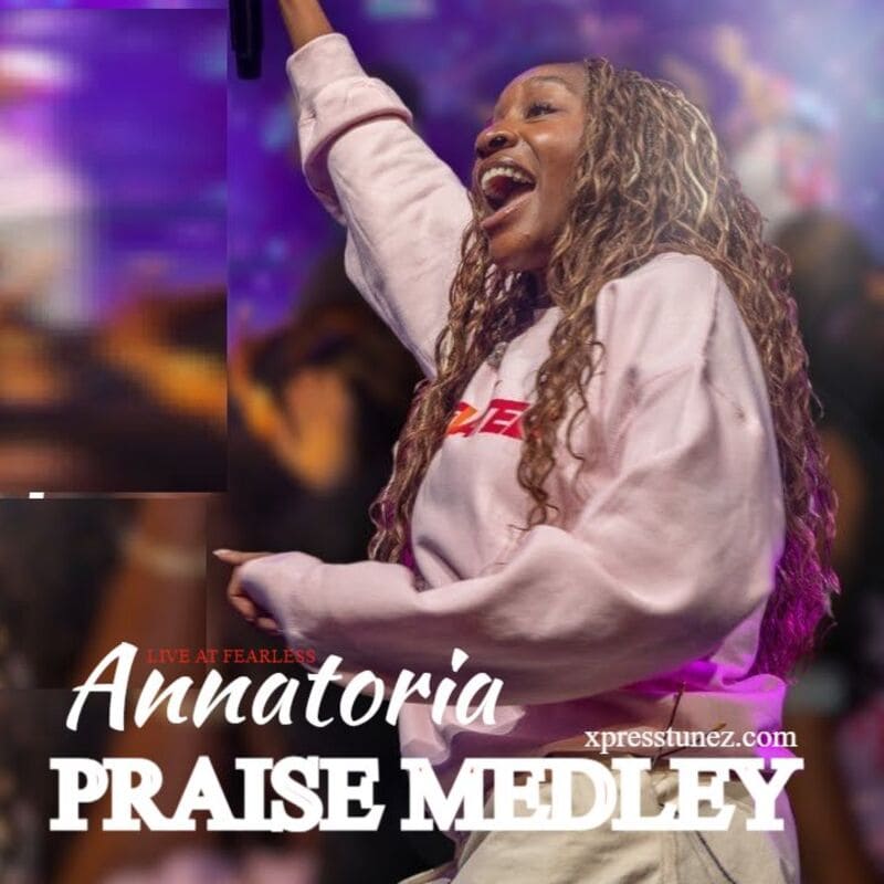 DOWNLOAD MP3: Annatoria - Praise Medley - Xpresstunez